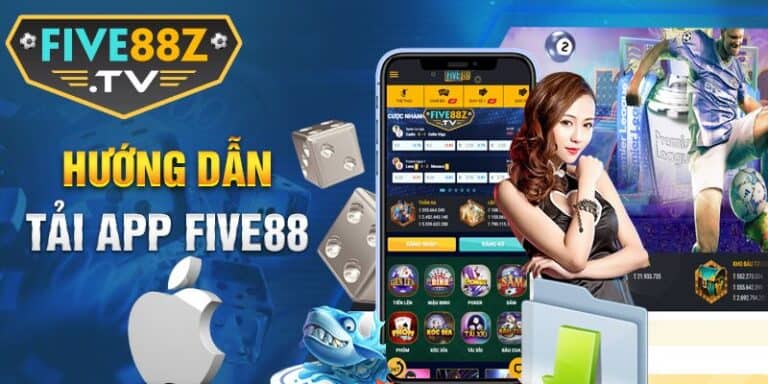 Tải App Five88 - Hướng Dẫn Cài Đặt Trên Android Và iOS